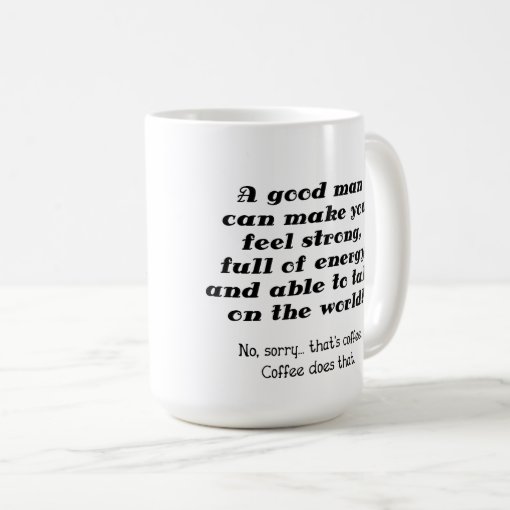 A Good Man Funny Coffee Mug Zazzle