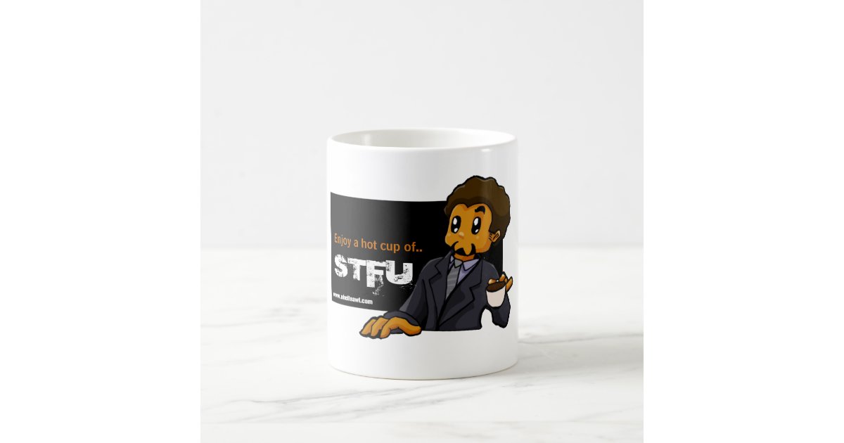 A hot cup of STFU | Zazzle