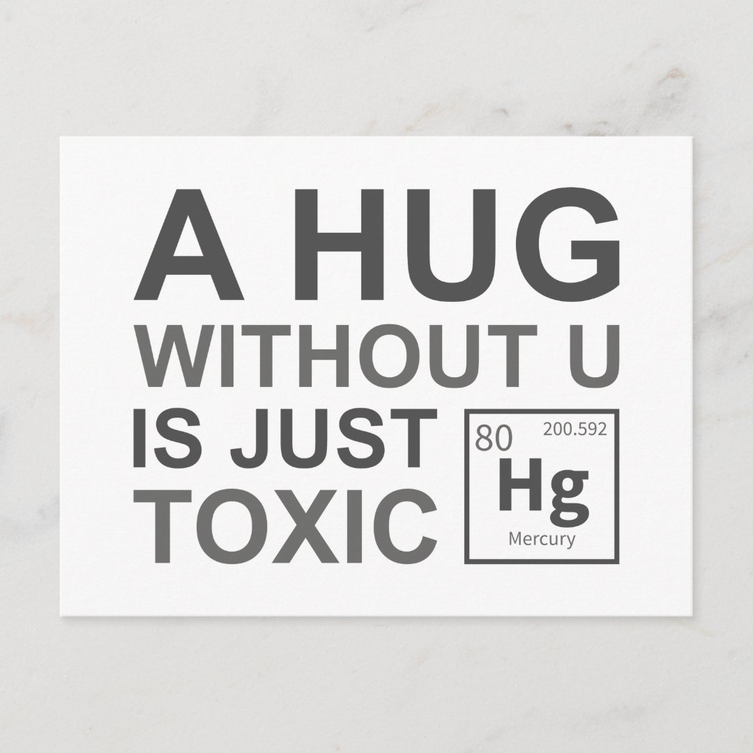 A Hug Without U Is Just Toxic Postcard | Zazzle