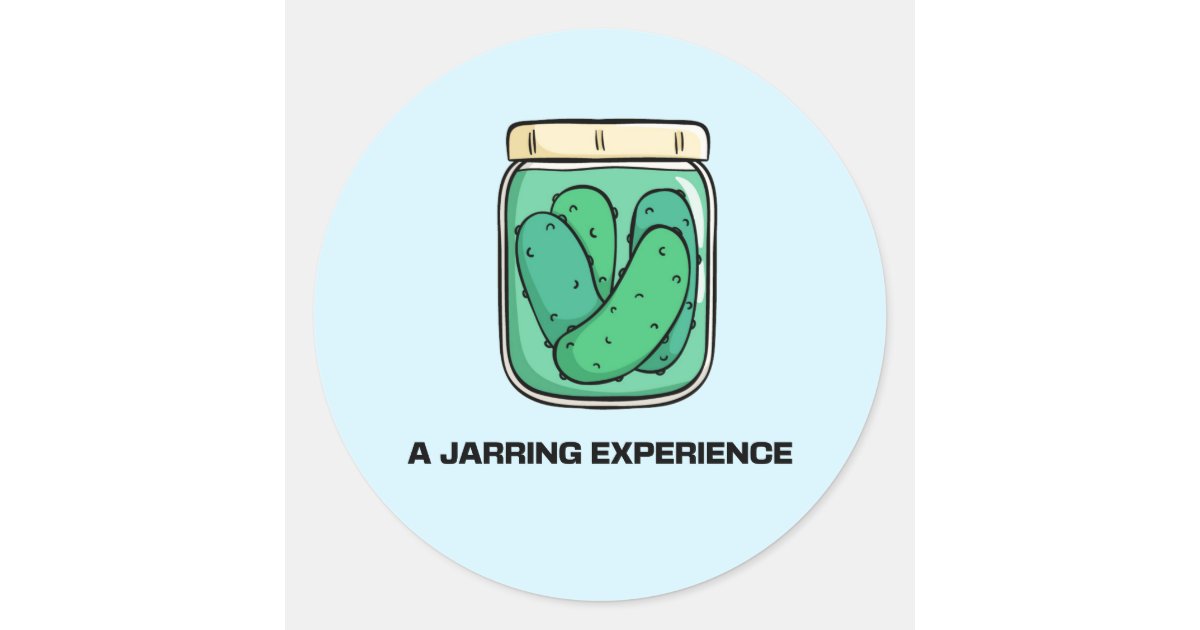 A Jarring Experience Pickle Joke Classic Round Sticker | Zazzle