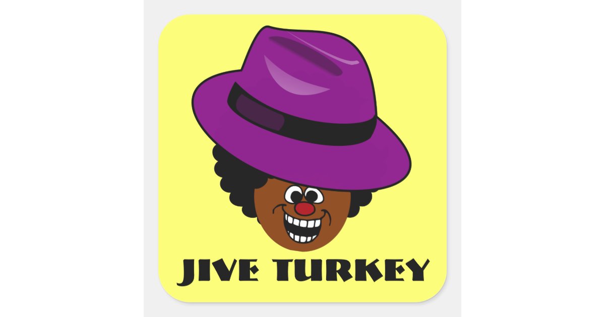 A Jive Turkey is Stuffed Full of Himself Square Sticker | Zazzle