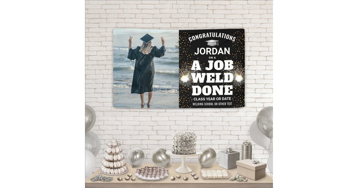 A Job Weld Done Torch & Sparks Welder Graduation Banner | Zazzle