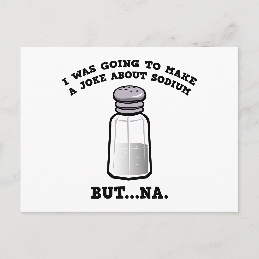 A Joke About Sodium Postcard | Zazzle