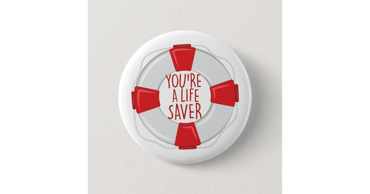A Life Saver Button | Zazzle