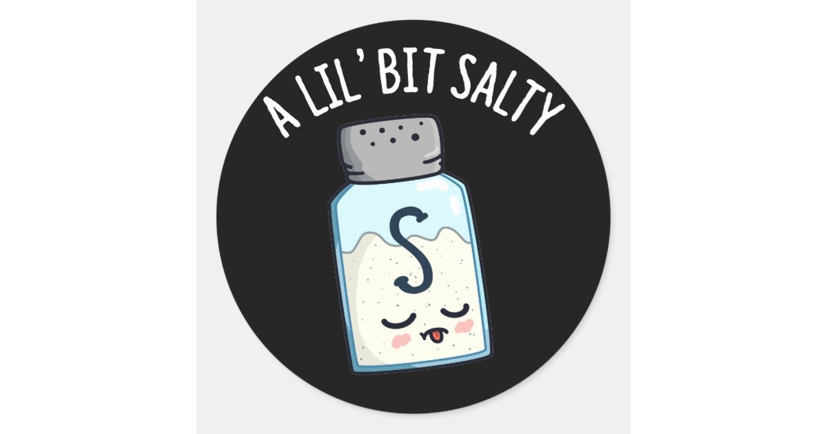 A Lil Bit Salty Funny Salt Shaker Pun Dark BG Classic Round Sticker ...
