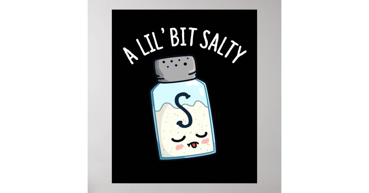 A Lil Bit Salty Funny Salt Shaker Pun Dark BG Poster | Zazzle