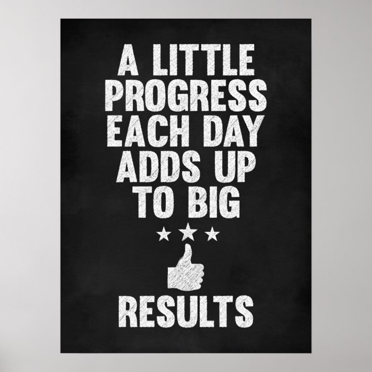 A Little Progress Each Day Adds Up to Big Results Poster | Zazzle