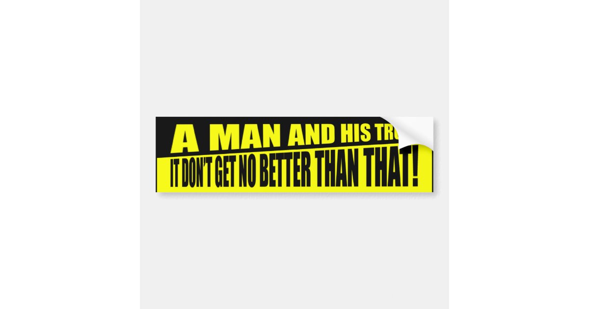 A Man And His Truck Bumper Sticker | Zazzle