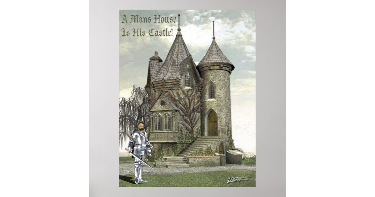 A Man's House is His Castle Poster | Zazzle