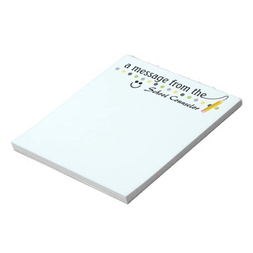 A Message from the School Counselor Note Pad | Zazzle