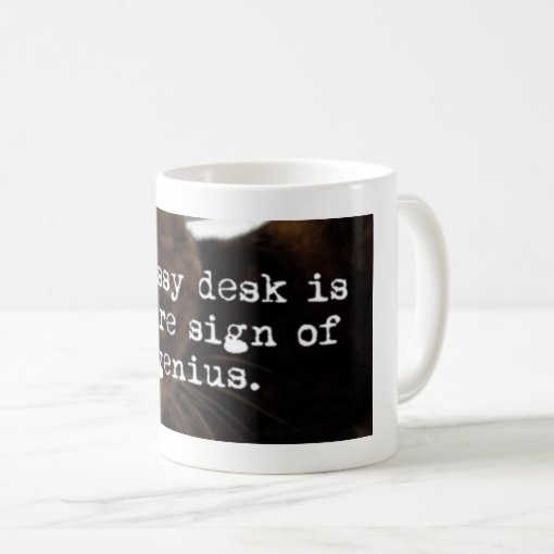 A messy desk is a sure sign of genius coffee mug | Zazzle