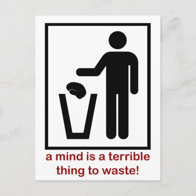 A mind is a terrible thing to waste! postcard | Zazzle