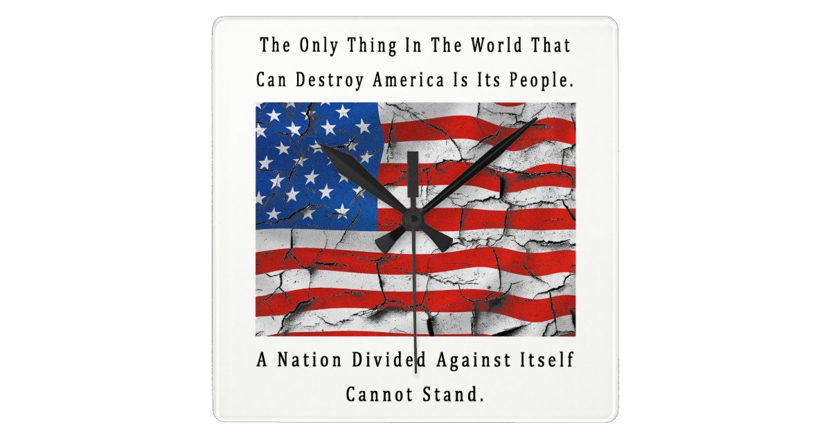 A Nation Divided Against Itself Cannot Stand Square Wall Clock | Zazzle.com