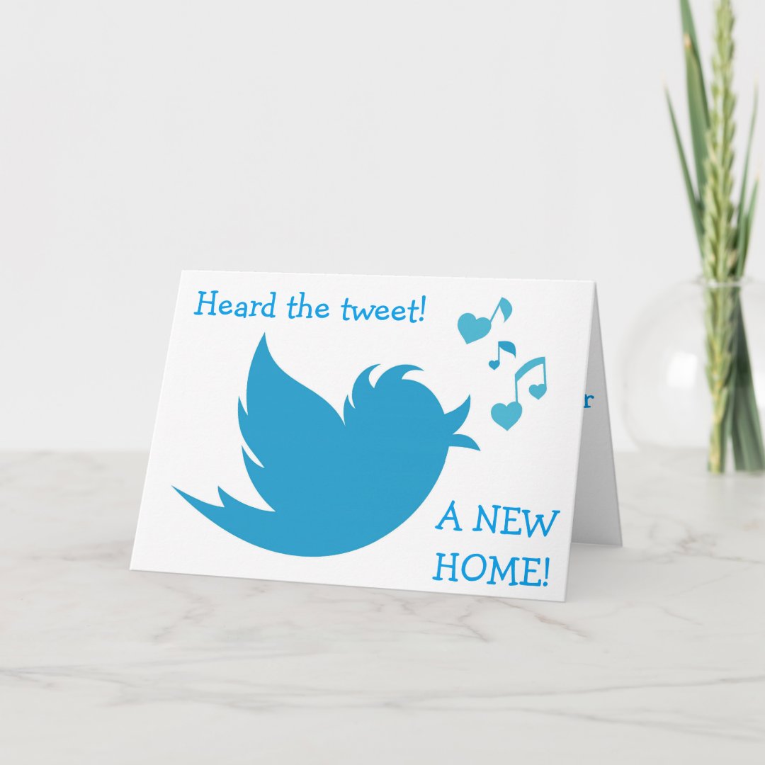 *A NEW HOME* TWEET-BEST TWEET CONGRATULATIONS CARD | Zazzle