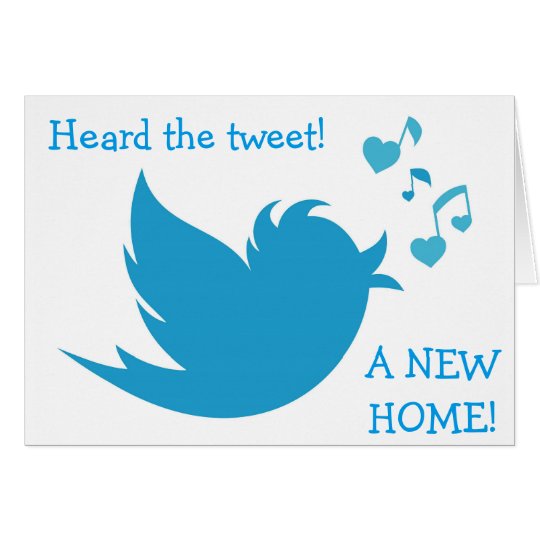 *A NEW HOME* TWEET-BEST TWEET CONGRATULATIONS CARD | Zazzle