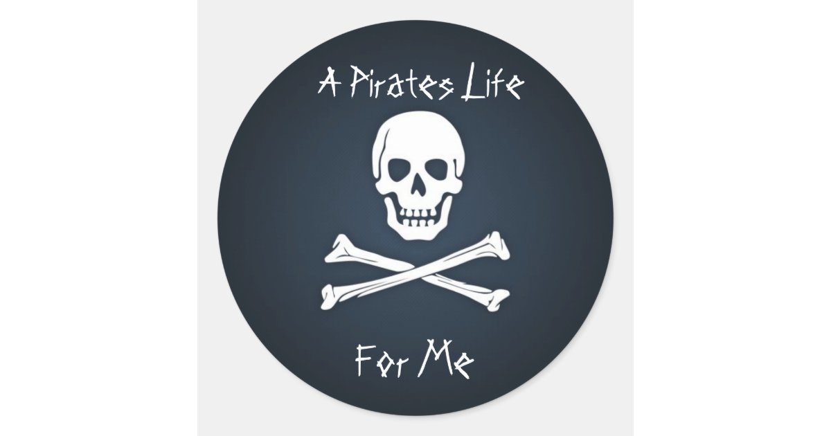 A Pirates Life for Me Classic Round Sticker | Zazzle