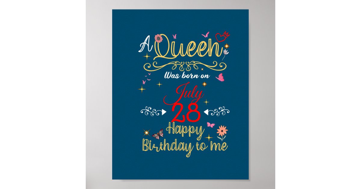 A Queen Was Born on July 28 July 28th Birthday Poster | Zazzle