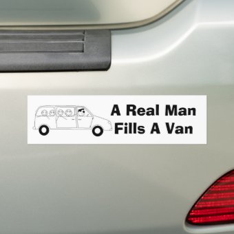 A Real Man Fills A Van Bumper Sticker | Zazzle