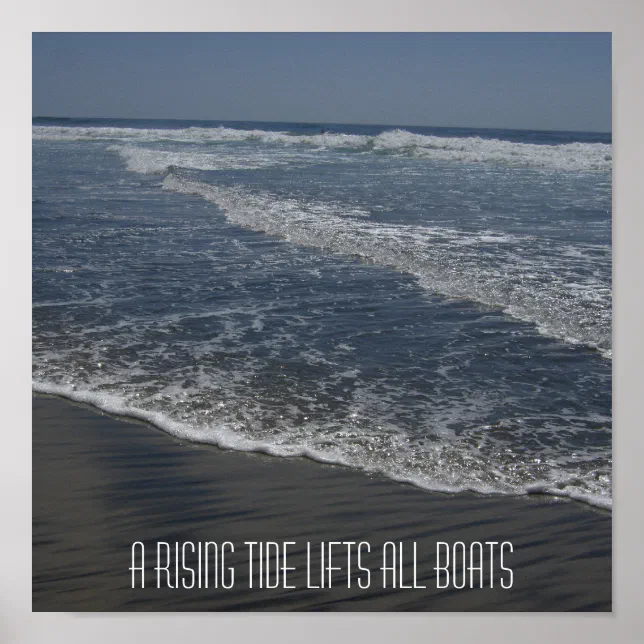 A RISING TIDE LIFTS ALL BOATS POSTER | Zazzle