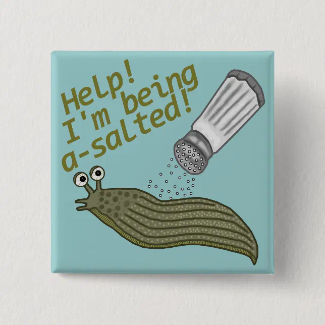 A Salted Slug Pun Funny Animal Joke Button | Zazzle