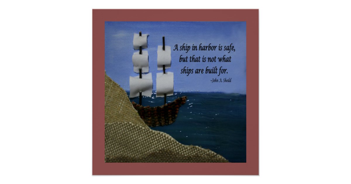 A Ship in Harbor is Safe Inspirational Quotation Poster | Zazzle