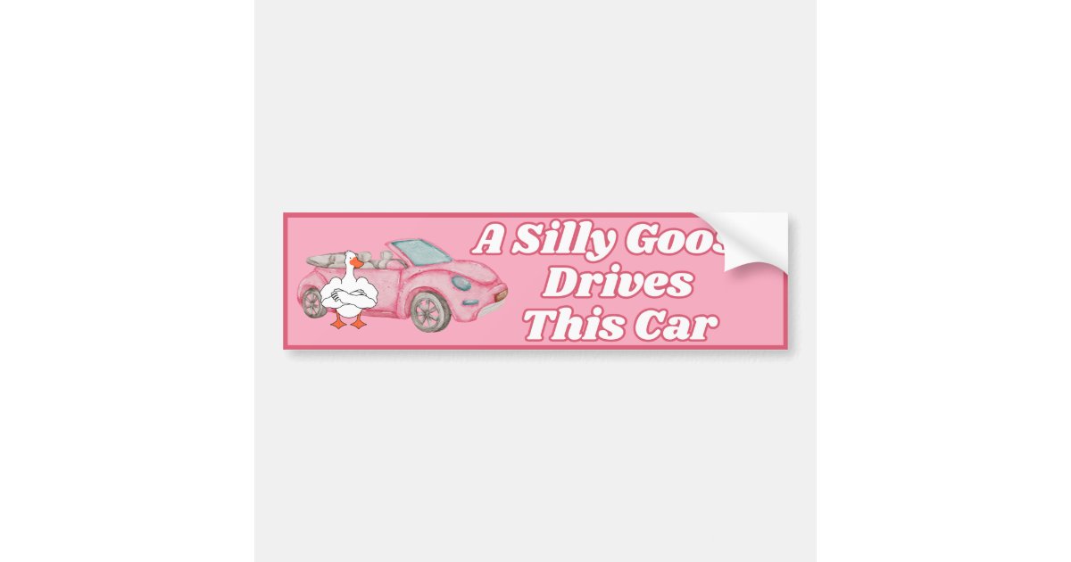 A Silly Goose Drives This Car - Funny Pink Bumper Sticker | Zazzle