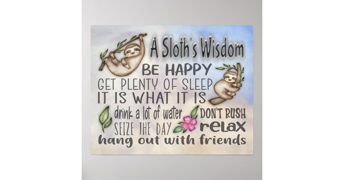 A Sloth's Wisdom Motivational Quotes- 20x16 Poster | Zazzle
