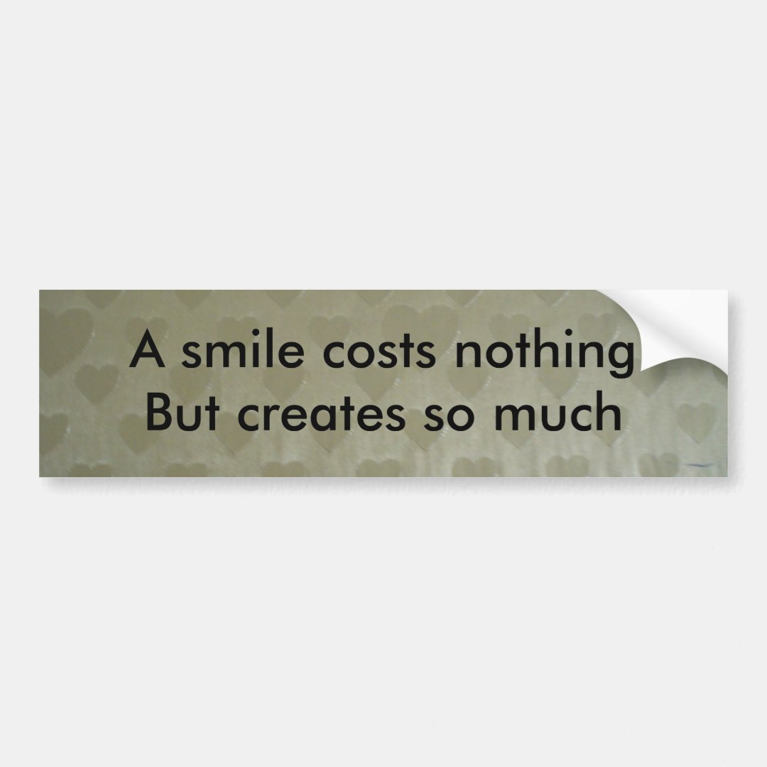 A smile costs nothing bumper sticker | Zazzle