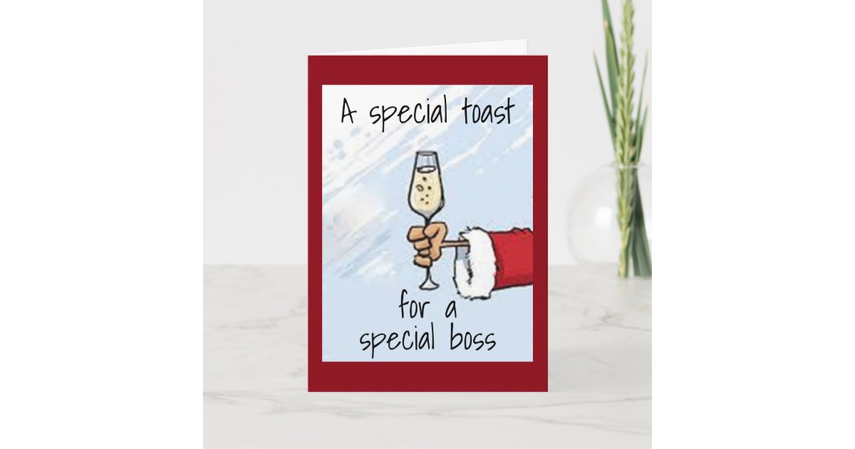 A "SPECIAL TOAST" FOR MY "BOSS" HOLIDAY CARD | Zazzle