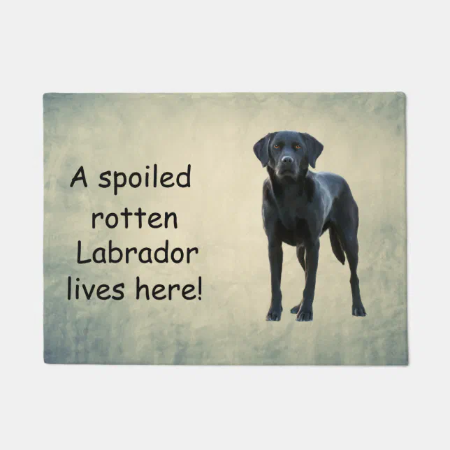 A Spoiled Rotten Labrador Lives Here Doormat | Zazzle