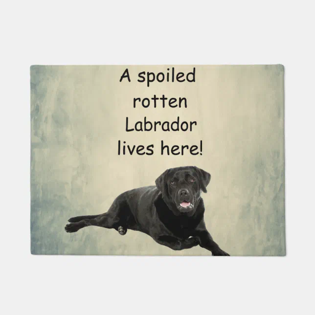A Spoiled Rotten Labrador Lives Here Doormat | Zazzle
