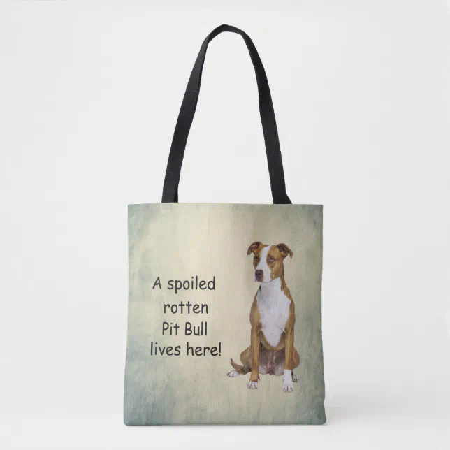 A Spoiled Rotten Pit Bull Lives here Tote Bag | Zazzle