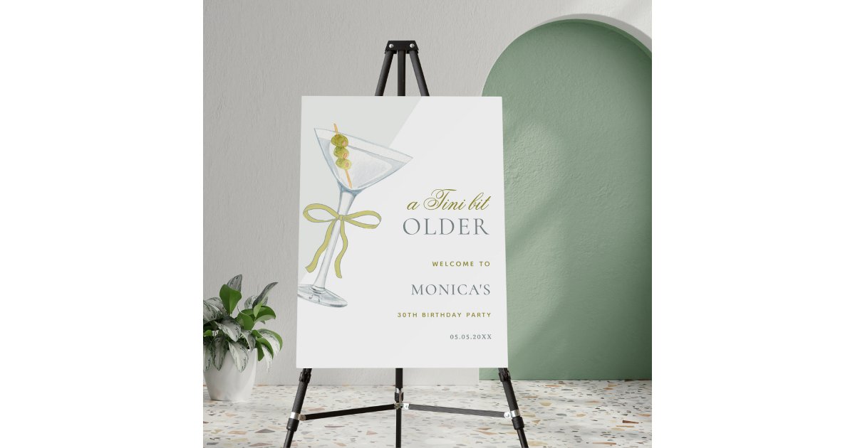 A Tini Bit Older Martini Birthday Welcome Sign | Zazzle