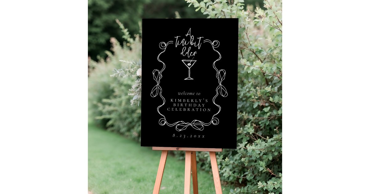 A Tiny Bit Older Black Martini Birthday Welcome Foam Board | Zazzle