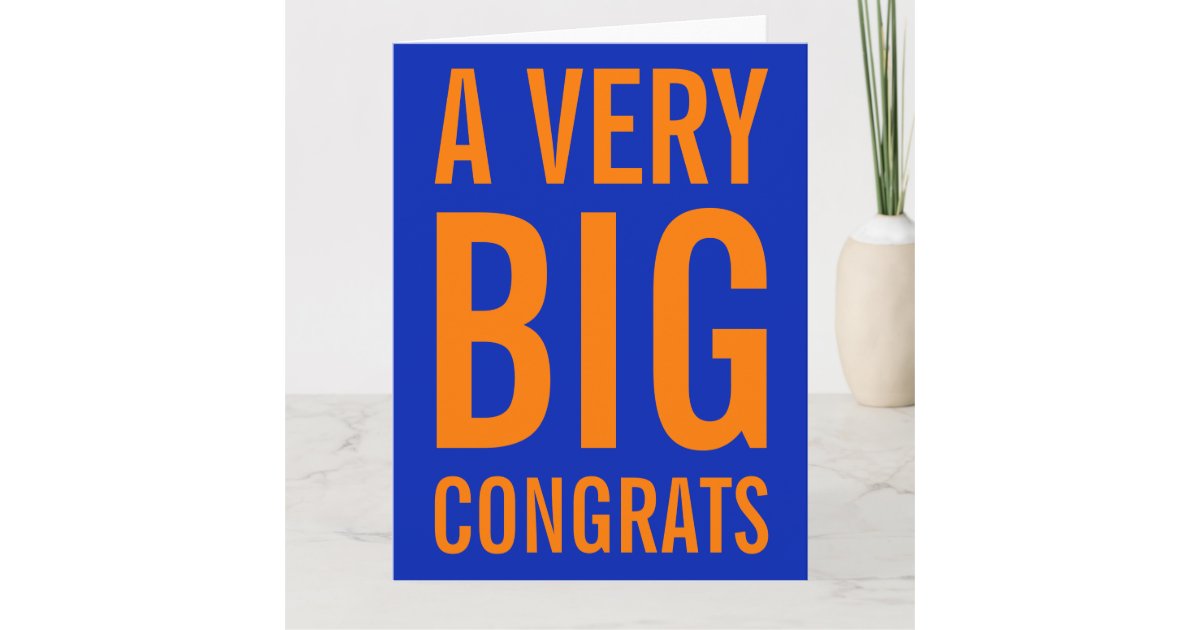 A Very Big Congrats Orange and Blue Card | Zazzle