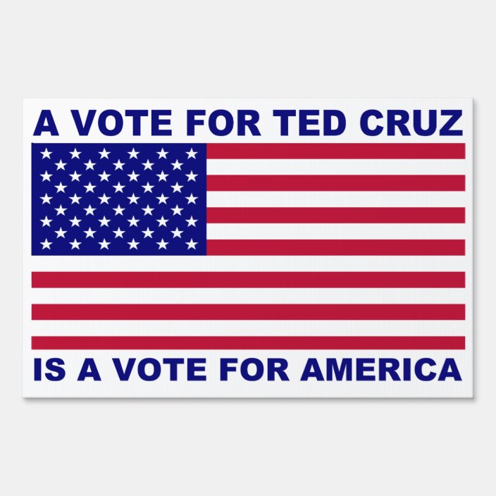 A Vote For Ted Cruz A Vote For America Sign | Zazzle.com