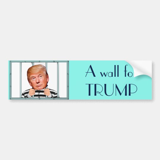"A wall for Trump" -A prison wall Bumper Sticker | Zazzle.com