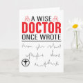 A Wise Doctor Once Wrote Doctor Funny Card | Zazzle