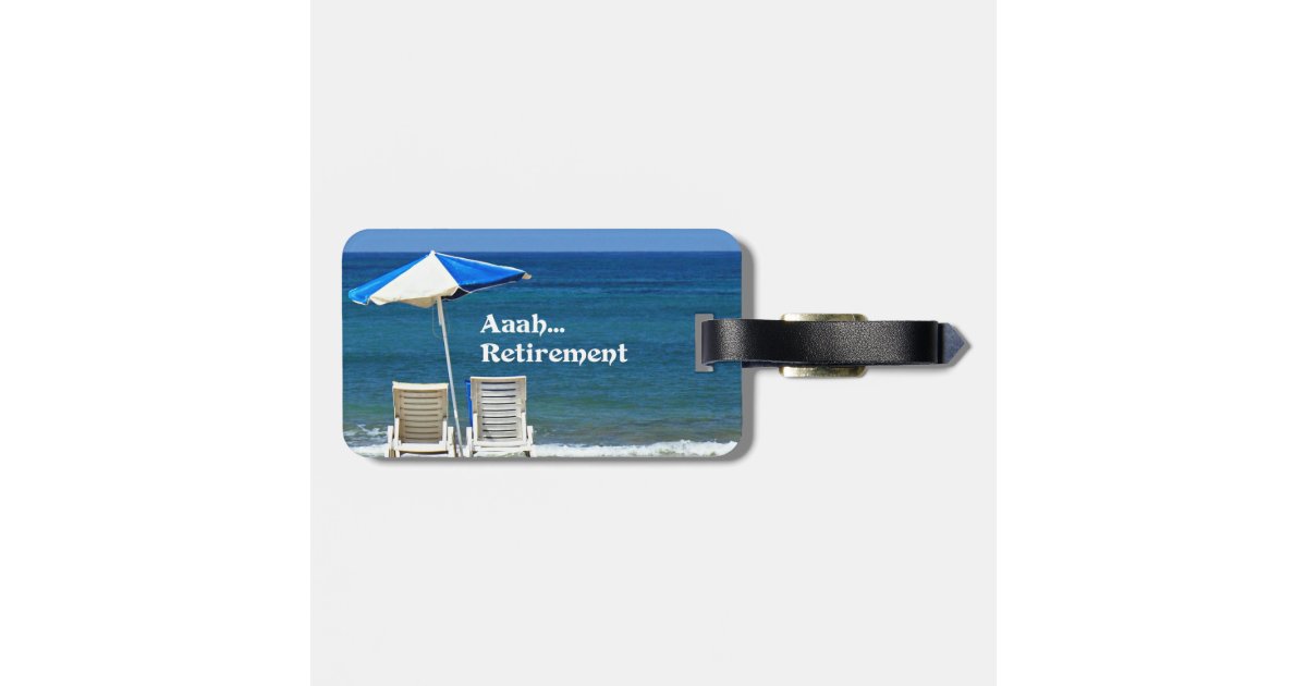 Aaah...Retirement, Relaxing at the Beach Luggage Tag | Zazzle