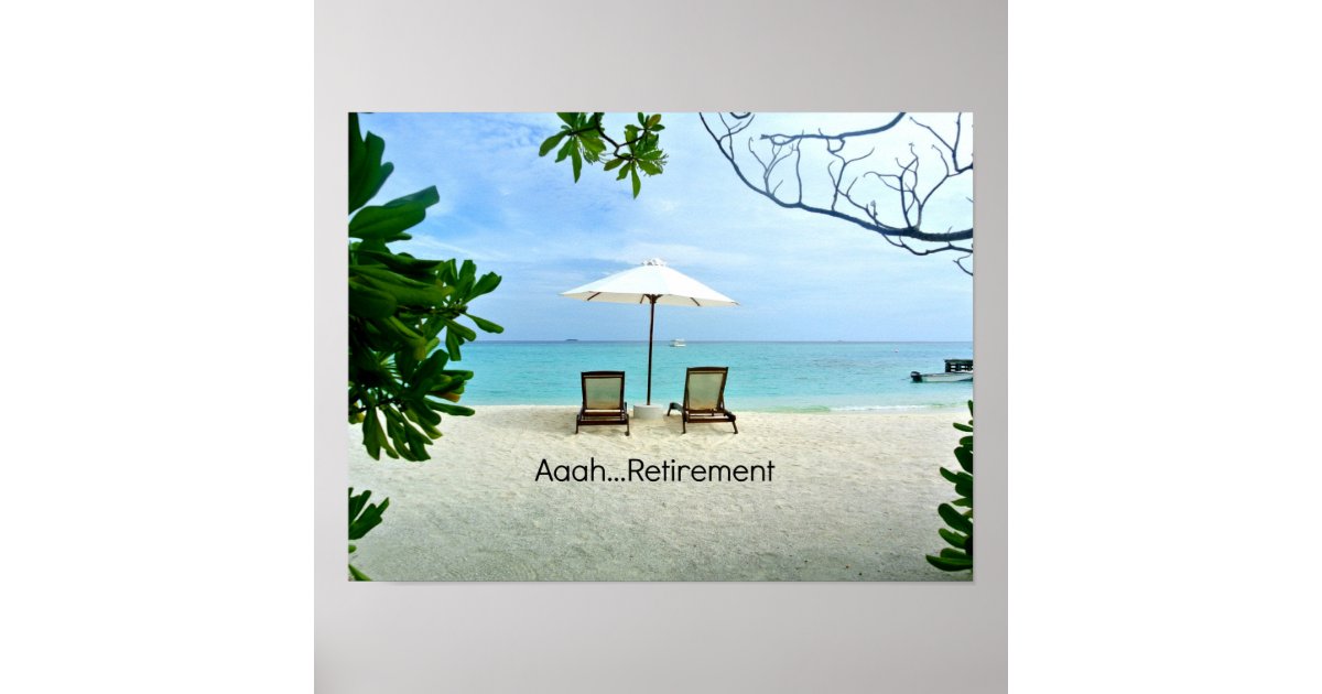 Aaah retirement...relaxing at the beach poster | Zazzle