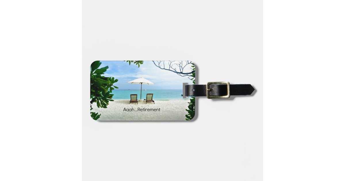 Aaah...retirement, relaxing beach scene luggage tag | Zazzle