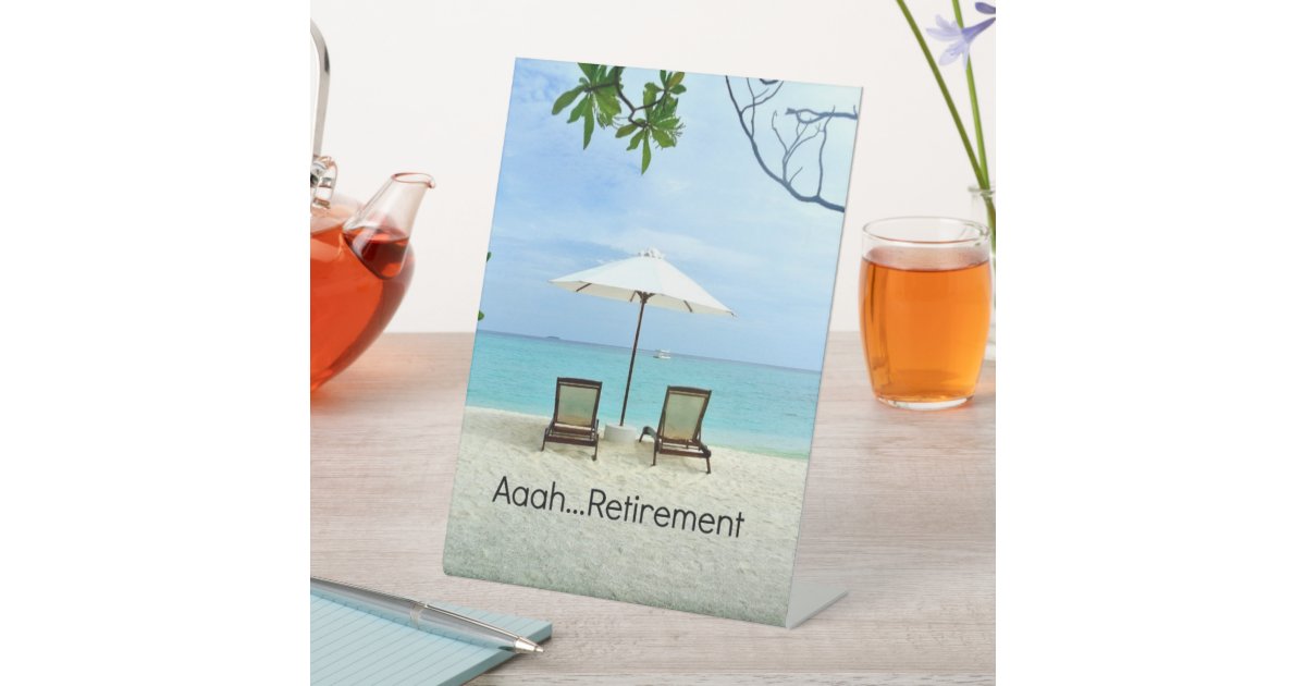 Aaah...retirement, relaxing beach scene, pedestal sign | Zazzle