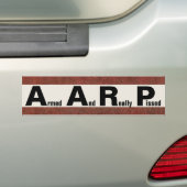 AARP means ARMED AND REALLY PISSED Bumper Sticker | Zazzle