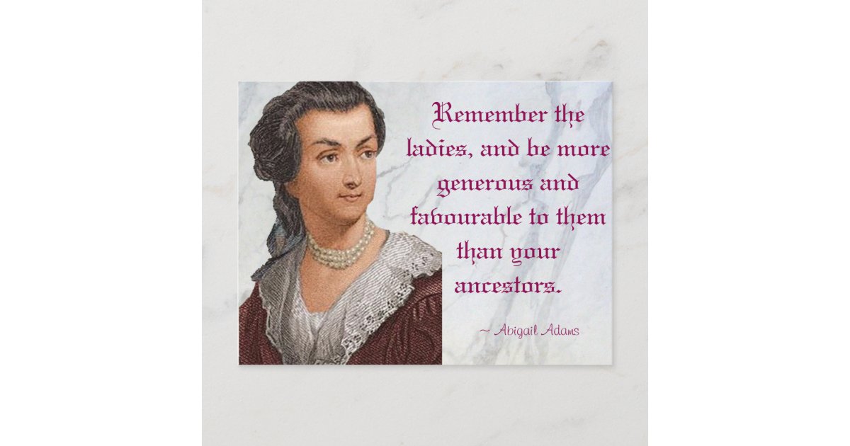 Abigail Adams - Remember the Ladies Postcard | Zazzle
