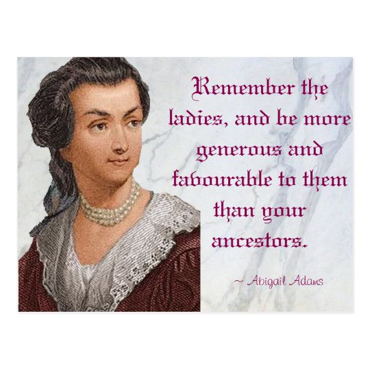 Abigail Adams - Remember the Ladies Postcard | Zazzle