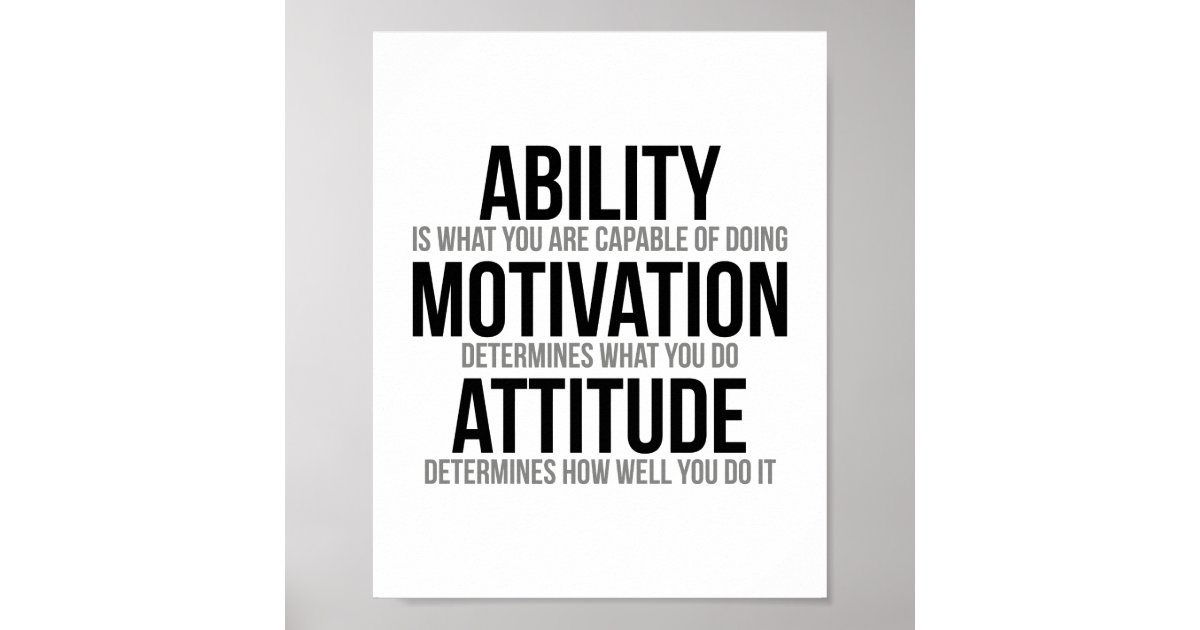 Ability Motivation Attitude Poster | Zazzle