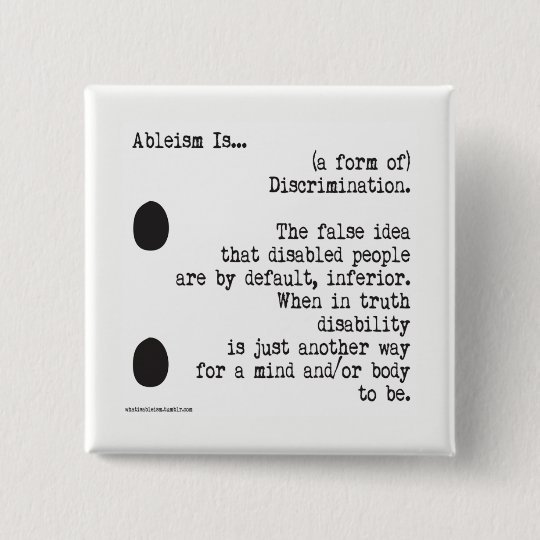 Ableism Is... Button | Zazzle.com