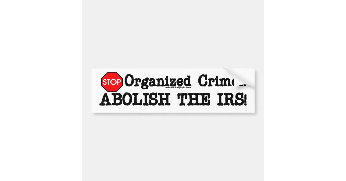 Abolish the IRS! Bumper Sticker | Zazzle