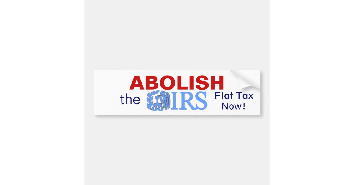 Abolish the IRS Bumper Sticker | Zazzle