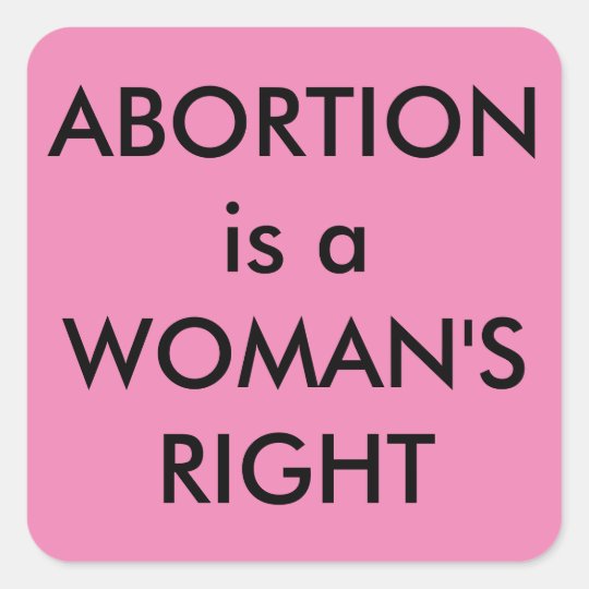 Abortion Is A Woman's Right Pink Pro-Choice Square Sticker | Zazzle.com